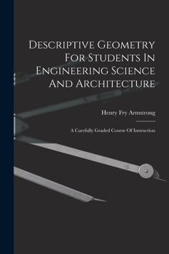 Descriptive Geometry for Students in Engineering Science and Archit...