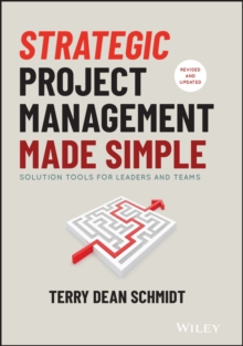 Strategic Project Management Made Simple: Solution Tools for Leader...