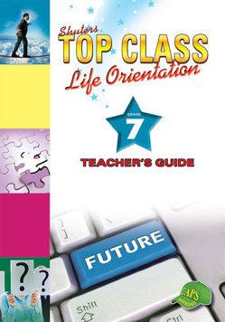 Shuters Top Class Life Orientation Grade 7 Teacher's Guide